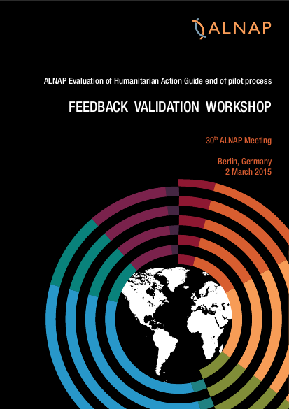ALNAP Evaluation of Humanitarian Action Guide End of Pilot Process: Feedback Validation Workshop ...