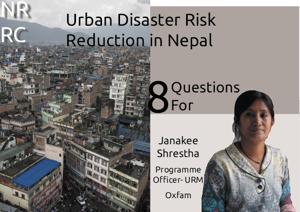 Urban Disaster Risk Reduction in Nepal - 8 Questions for Janakee ...