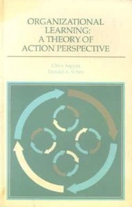 Organizational Learning: A Theory of Action Perspective | ALNAP